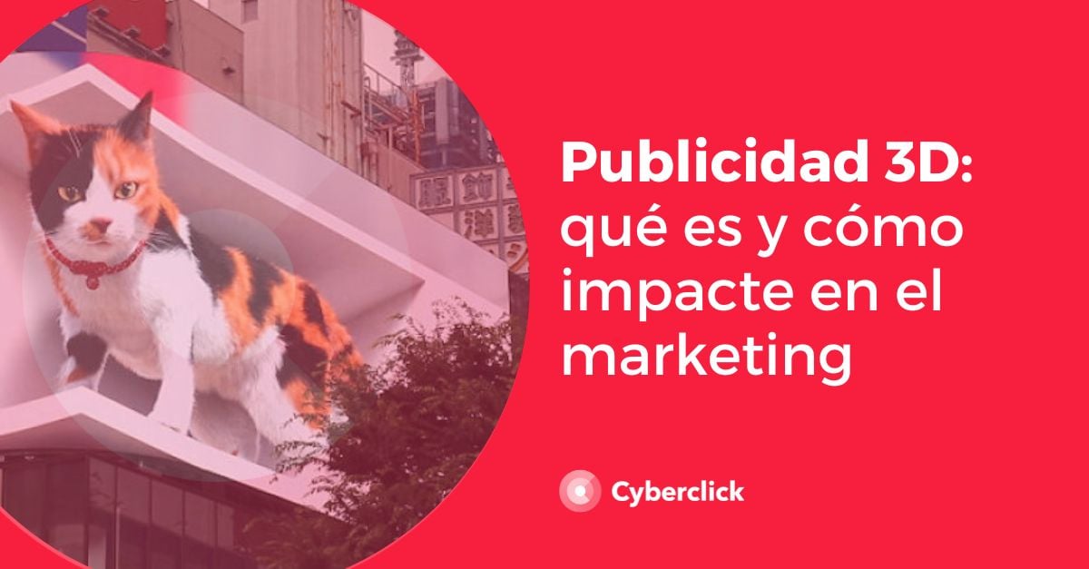 Publicidad 3D: qué es y cómo impacta en el marketing